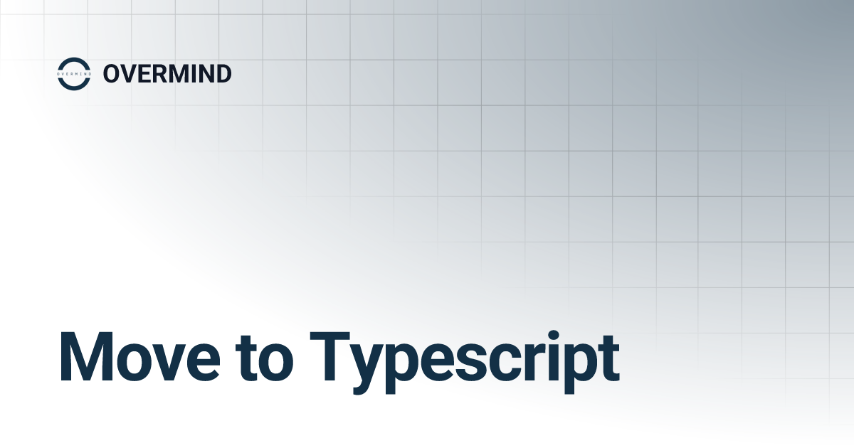 Move to Typescript | OVERMIND
