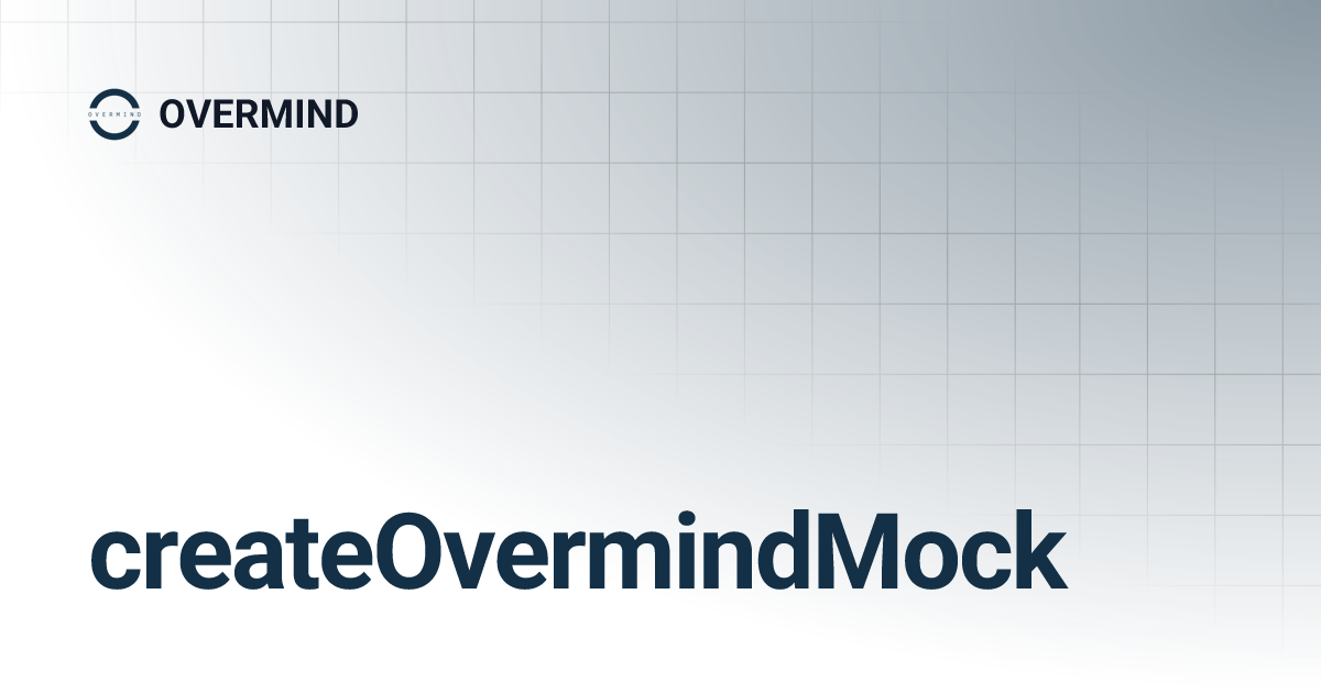 createOvermindMock | OVERMIND